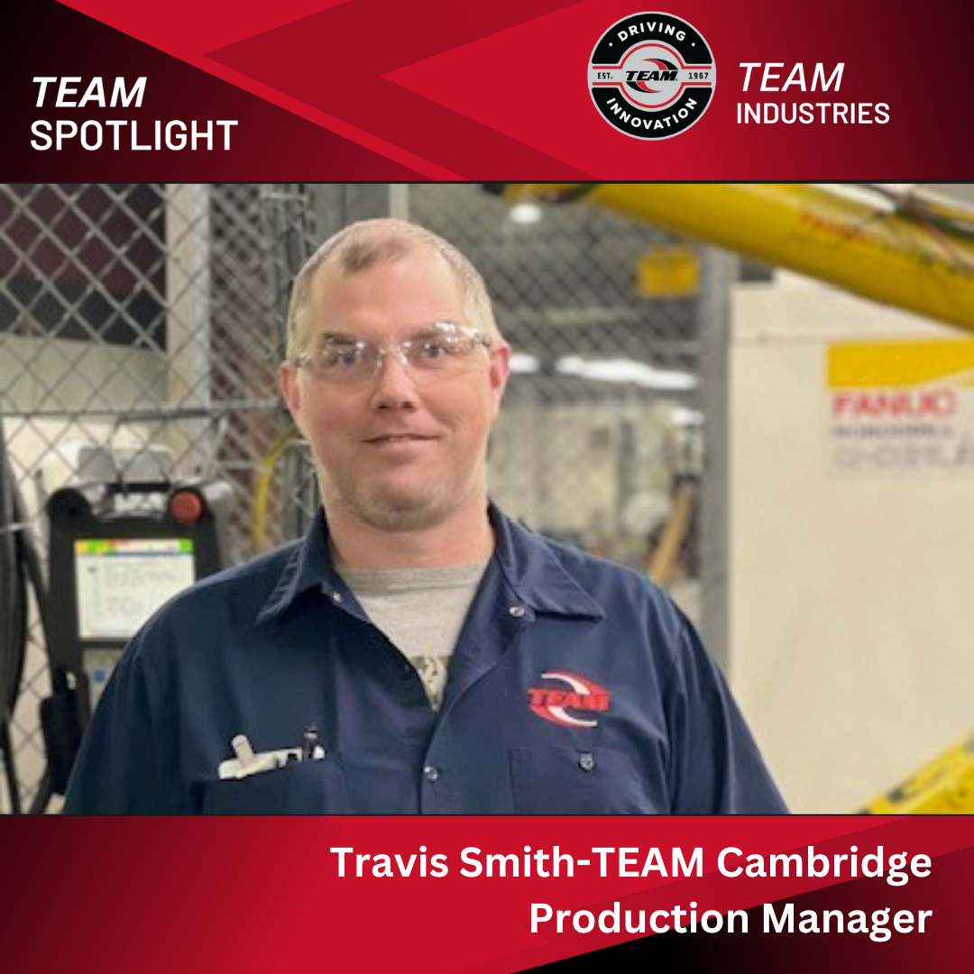 TEAM Spotlight: Travis Smith- Production Manager, TEAM Cambridge - TEAM ...
